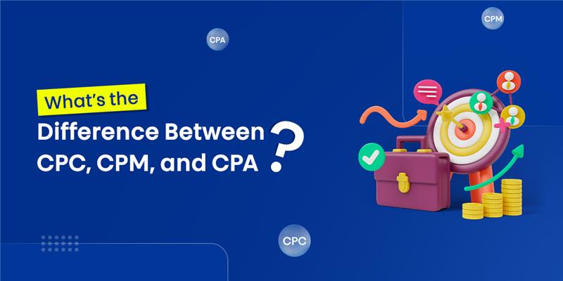 CPC vs. CPM vs. CPA: Which Ad Model Saves Money in 2025?