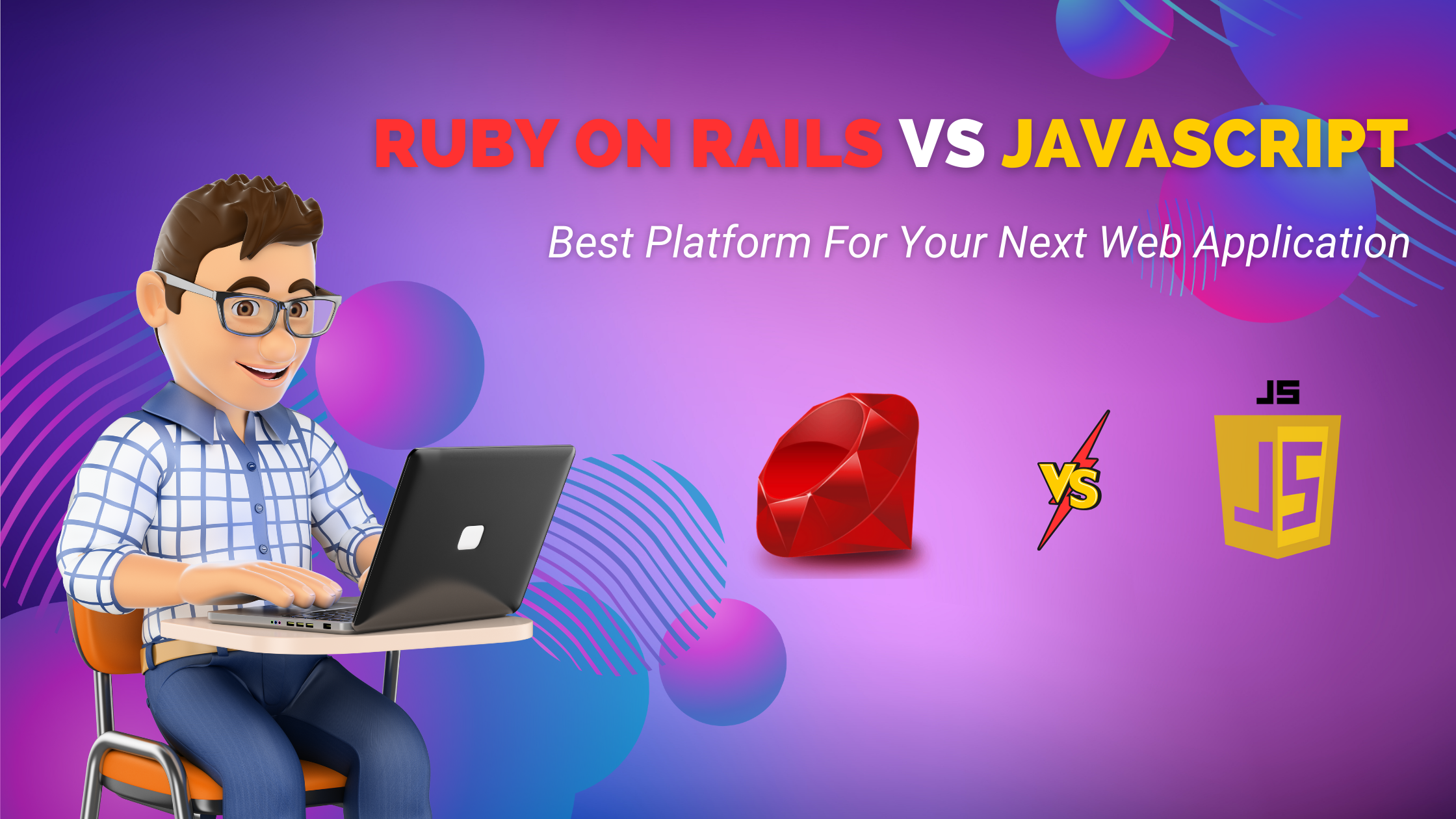 Ruby On Rails Vs Javascript What Is The Best Web Technology For Your