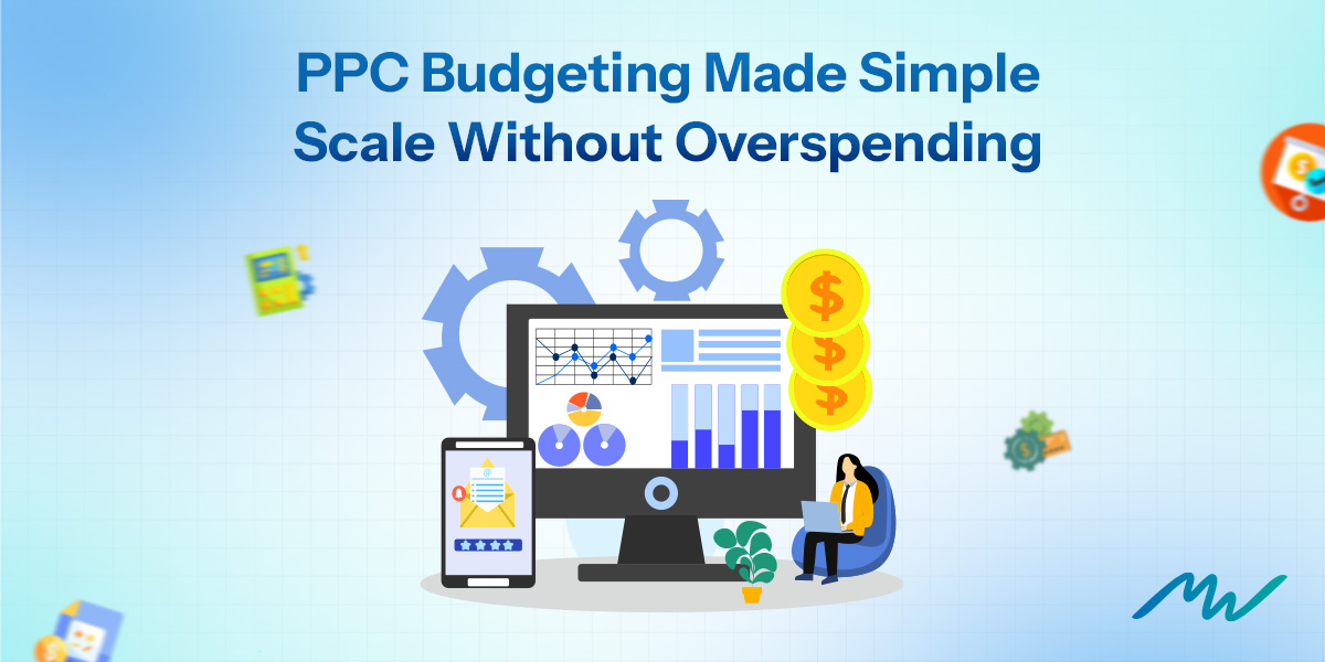 The Complete Guide to Setting Scalable PPC Budgets